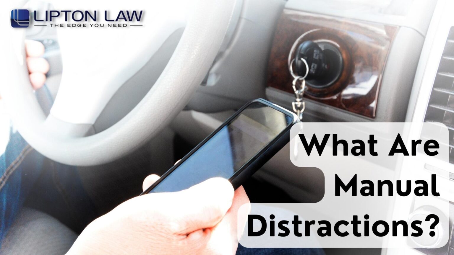 What Are Manual Distractions When Driving? | Lipton Law