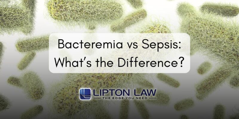Bacteremia vs Sepsis: What’s the Difference? | Lipton Law